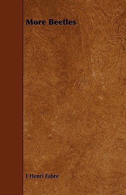 More Beetles by Jean-Henri Fabre | Goodreads