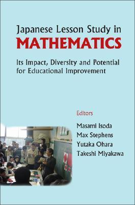 JAPANESE LESSON STUDY IN MATHEMATICS: ITS IMPACT, DIVERSITY AND ...