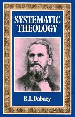 Systematic Theology by Robert Lewis Dabney | Goodreads