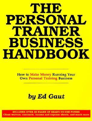 The Personal Trainer Business Handbook by Ed Gaut | Goodreads