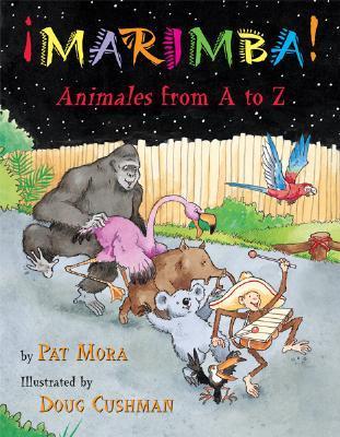 Marimba: Animales from a to Z by Pat Mora | Goodreads