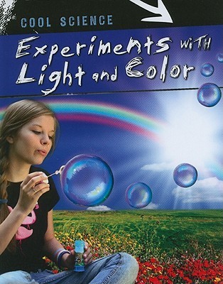 Experiments With Light and Color (Cool Science) by Tom Jackson | Goodreads