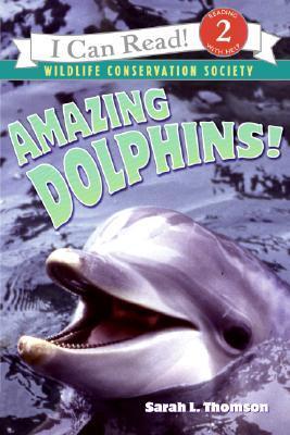 Amazing Dolphins! (I Can Read Level 2) by Sarah L. Thomson | Goodreads