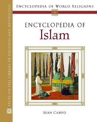 Encyclopedia of Islam by Juan Eduardo Campo | Goodreads