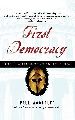 First Democracy: The Challenge of an Ancient Idea by Paul Woodruff ...