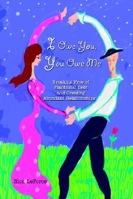 I Owe You, You Owe Me: Breaking Free of Emotional Debt and Creating ...
