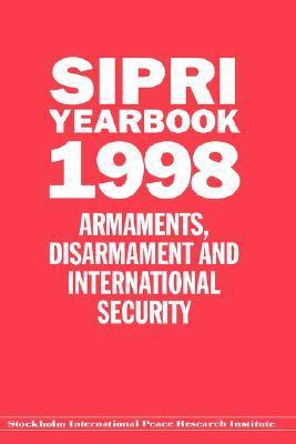 SIPRI Yearbook 1998: Armaments, Disarmament, and International Security ...