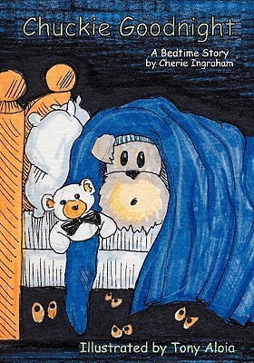 Chuckie Goodnight: A Bedtime Story by Cherie Ingraham | Goodreads