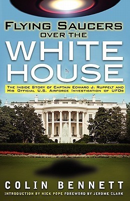 Flying Saucers over the White House: The Inside Story of Captain Edward ...