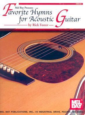 Mel Bay Favorite Hymns For Acoustic Guitar By Rick Foster Goodreads
