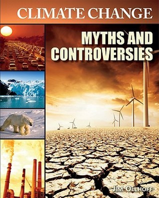 Myths and Controversies (Climate Change) by Jim Ollhoff | Goodreads
