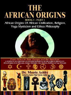 The African Origins Volume 1: African Origins of Civilization, Religion ...