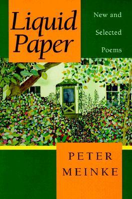 Liquid Paper: New and Selected Poems by Peter Meinke | Goodreads