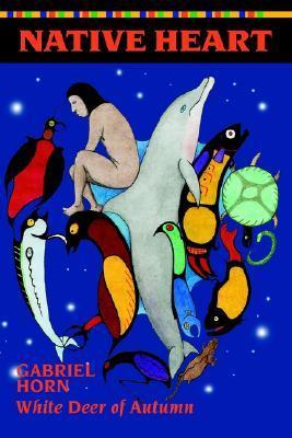 Native Heart by Gabriel Horn | Goodreads
