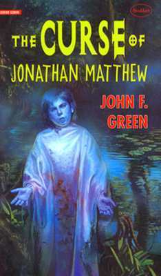 The Curse of Jonathan Matthew by John F. Green | Goodreads