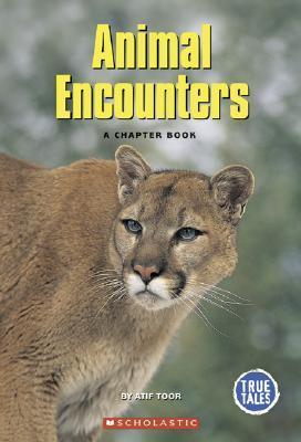 Animal Encounters: A Chapter Book (True Tales: Animals) by Atif Toor ...
