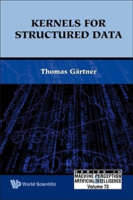 KERNELS FOR STRUCTURED DATA by Thomas Gärtner | Goodreads