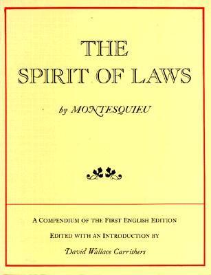The Spirit of Laws: A Compendium of the First English Edition by ...