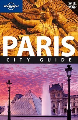 Paris: City Guide (Lonely Planet City Guides) by Lonely Planet | Goodreads