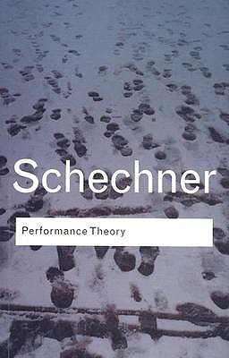 Performance Theory (Routledge Classics) by Richard Schechner | Goodreads