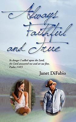 Always Faithful and True by Janet DiFabio | Goodreads