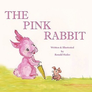 The Pink Rabbit by Ronald Hailes | Goodreads