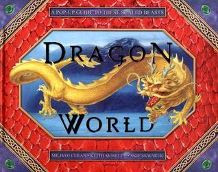 Dragon World: A Pop-Up Guide to These Scaled Beasts by Keith Moseley ...