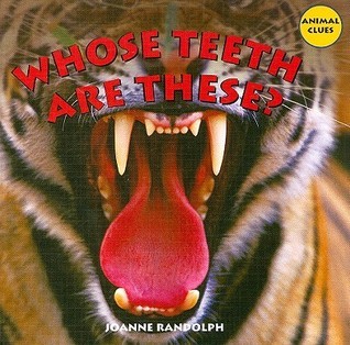 Whose Teeth Are These? (Animal Clues) by Joanne Randolph | Goodreads