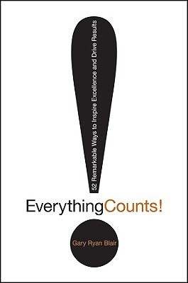 Everything Counts: 52 Remarkable Ways to Inspire Excellence and Drive ...