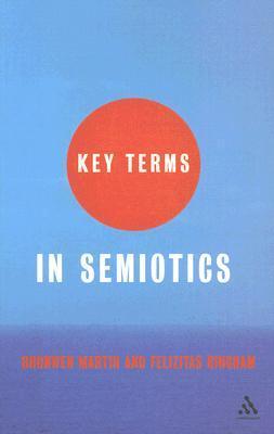 Key Terms in Semiotics by Bronwen Martin | Goodreads
