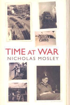 Time at War by Nicholas Mosley | Goodreads