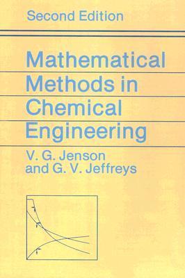 Mathematical Methods in Chemical Engineering by V. G. Jensen | Goodreads