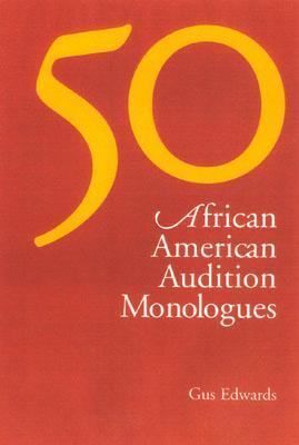 50 African American Audition Monologues by Gus Edwards | Goodreads