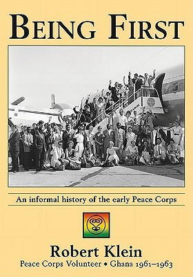 Being First: An Informal History of the Early Peace Corps by Robert ...