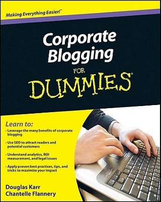 Corporate Blogging For Dummies by Douglas Karr | Goodreads