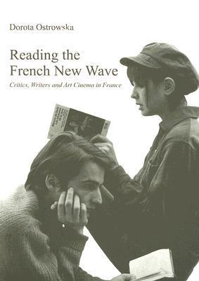 Reading the French New Wave: Critics, Writers and Art Cinema in France ...