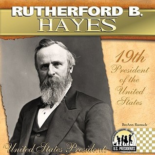 Rutherford B. Hayes (The United States Presidents) by BreAnn Rumsch ...
