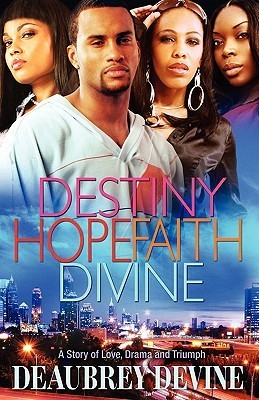 Destiny Hope Faith Divine by Deaubrey Devine | Goodreads