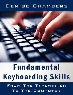 Fundamental Keyboarding Skills: From the Typewriter to the Computer ...