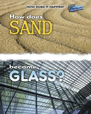 How Does Sand Become Glass? (How Does It Happen?) by Melissa Stewart ...
