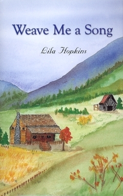Weave Me a Song by Lila Hopkins | Goodreads