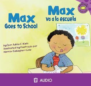 Max Goes to School/Max Va a la Escuela by Adria F. Klein | Goodreads