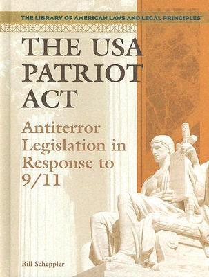 The USA PATRIOT Act: Antiterror Legislation in Response to 9/11 by Bill ...