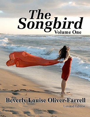 The Songbird / Volume One by Beverly Louise Oliver-Farrell | Goodreads