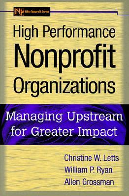 High Performance Nonprofit Organizations: Managing Upstream for Greater ...
