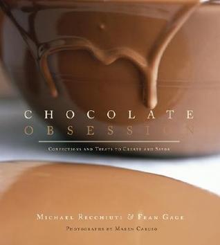 Chocolate Obsession: Confections and Treats to Create and Savor by ...