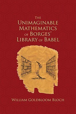 The Unimaginable Mathematics of Borges' Library of Babel by William ...
