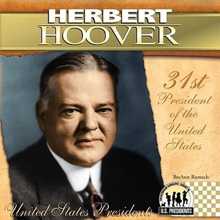 Herbert Hoover (The United States Presidents) by BreAnn Rumsch | Goodreads