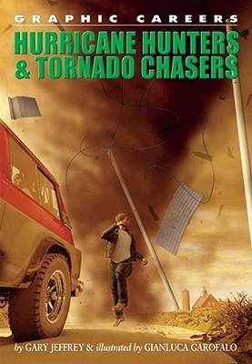 Hurricane Hunters & Tornado Chasers (Graphic Careers) by Gary Jeffrey ...