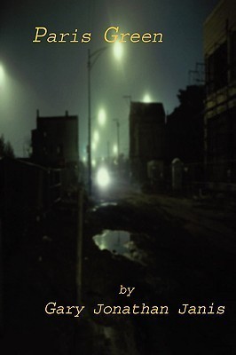 Paris Green by Gary Jonathan Janis | Goodreads